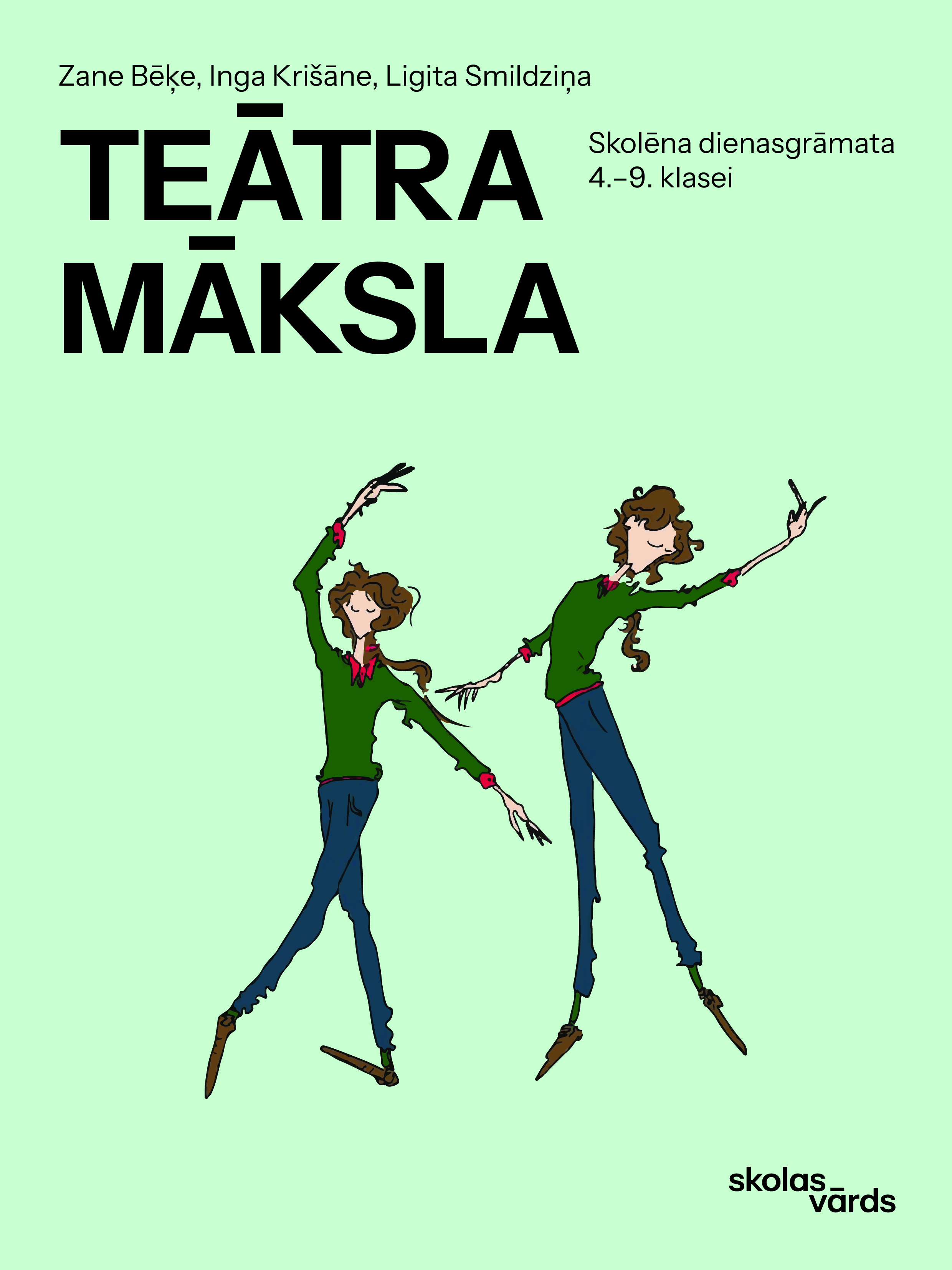 Teātra māksla. Skolēna dienasgrāmata 4.– 9. klasei - Skolas Vārds